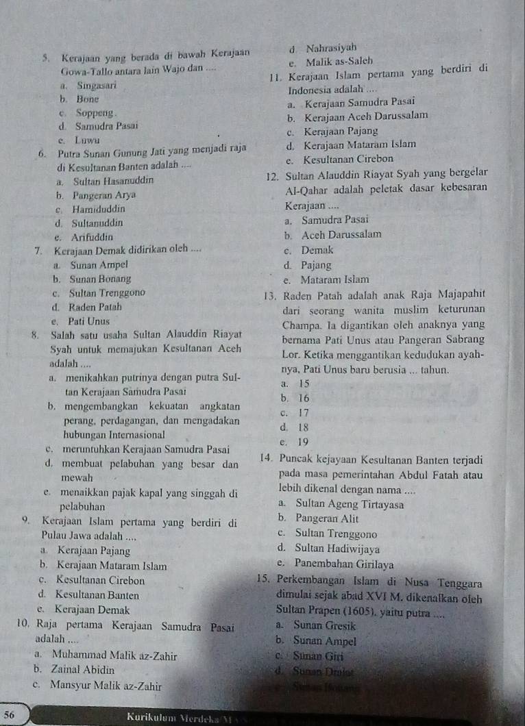 Telah dijawab:Kerajaan yang berada di bawah Kerajaan d Nahrasiyah Gowa ...