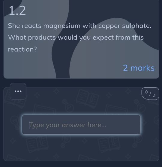 Solved: 1.2 She reacts magnesium with copper sulphate. What products ...