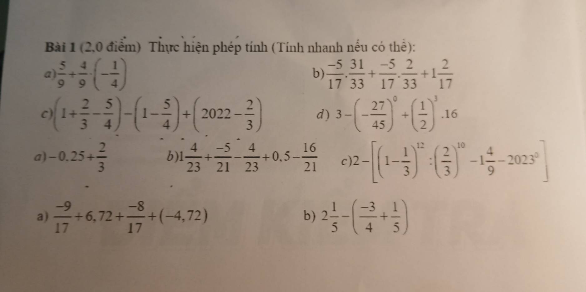 Giải quyết:(2,0 điểm) Thực hiện phép tính (Tính nhanh nếu có thể): a) 5/9 + 4/9 · (- 1/4 ) (-5)/17