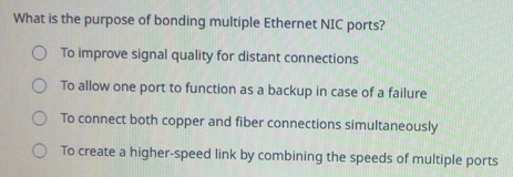 Solved: What is the purpose of bonding multiple Ethernet NIC ports? To ...