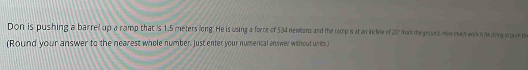 Solved: Don is pushing a barrel up a ramp that is 1.5 meters long. He ...