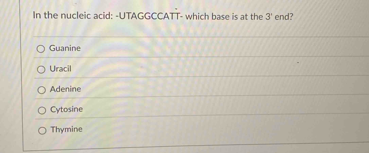Solved: In the nucleic acid: -UTAGGCCATT- which base is at the 3' end ...