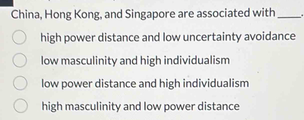 Solved: China, Hong Kong, and Singapore are associated with _. high ...