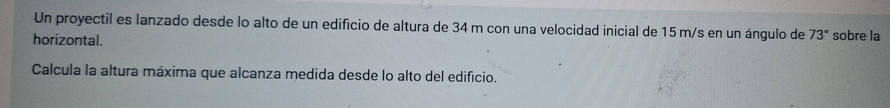 Resuelto:Un proyectil es lanzado desde lo alto de un edificio de altura ...