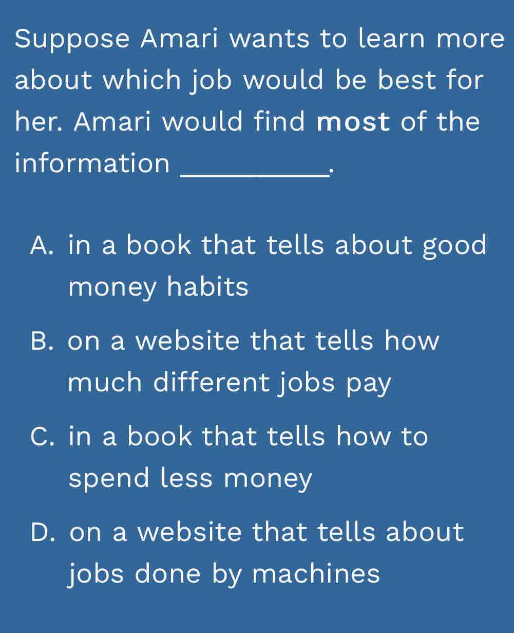 Suppose Amari wants to learn more about which job would be best for her ...