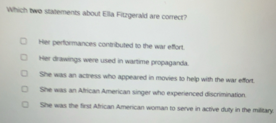 Solved: Which two statements about Ella Fitzgerald are correct? Her ...