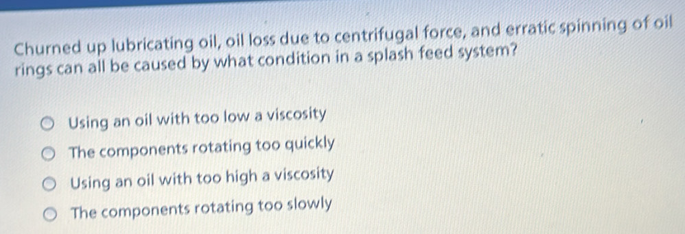 Solved: Churned up lubricating oil, oil loss due to centrifugal force ...