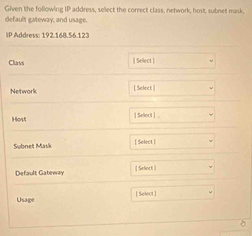Solved: Given the following IP address, select the correct class, network, host, subnet mask ...
