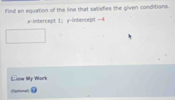 Solved: Find an equation of the line that satisfies the given ...