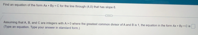 Solved: Find an equation of the form Ax+By=C for the line through (4,0 ...