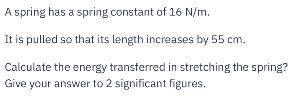 Solved: A spring has a spring constant of 16 N/m. It is pulled so that ...
