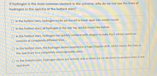 Solved: If hydrogen is the most common element in the universe, why do ...