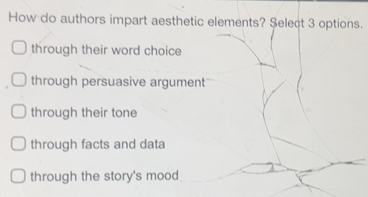 Solved: How do authors impart aesthetic elements? $elect 3 options ...
