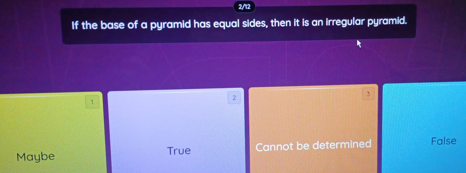 Solved: 2/12 If the base of a pyramid has equal sides, then it is an ...