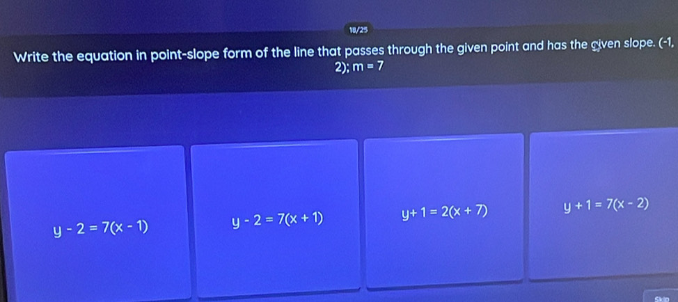 Solved: 18/25 Write the equation in point-slope form of the line that ...