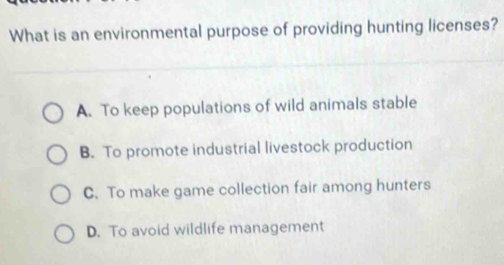 Solved: What is an environmental purpose of providing hunting licenses ...