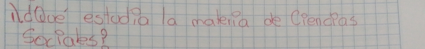 Resuelto:ldOve estudpaa malenia de Opendas Sociales?