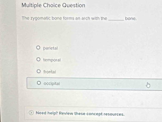 Solved: Question The zygomatic bone forms an arch with the _bone. parietal temporal frontal ...