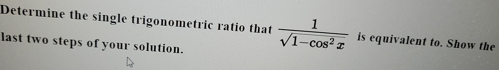 Solved: Determine the single trigonometric ratio that 1/sqrt(1-cos^2x ...