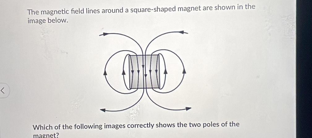 Solved: The magnetic field lines around a square-shaped magnet are ...