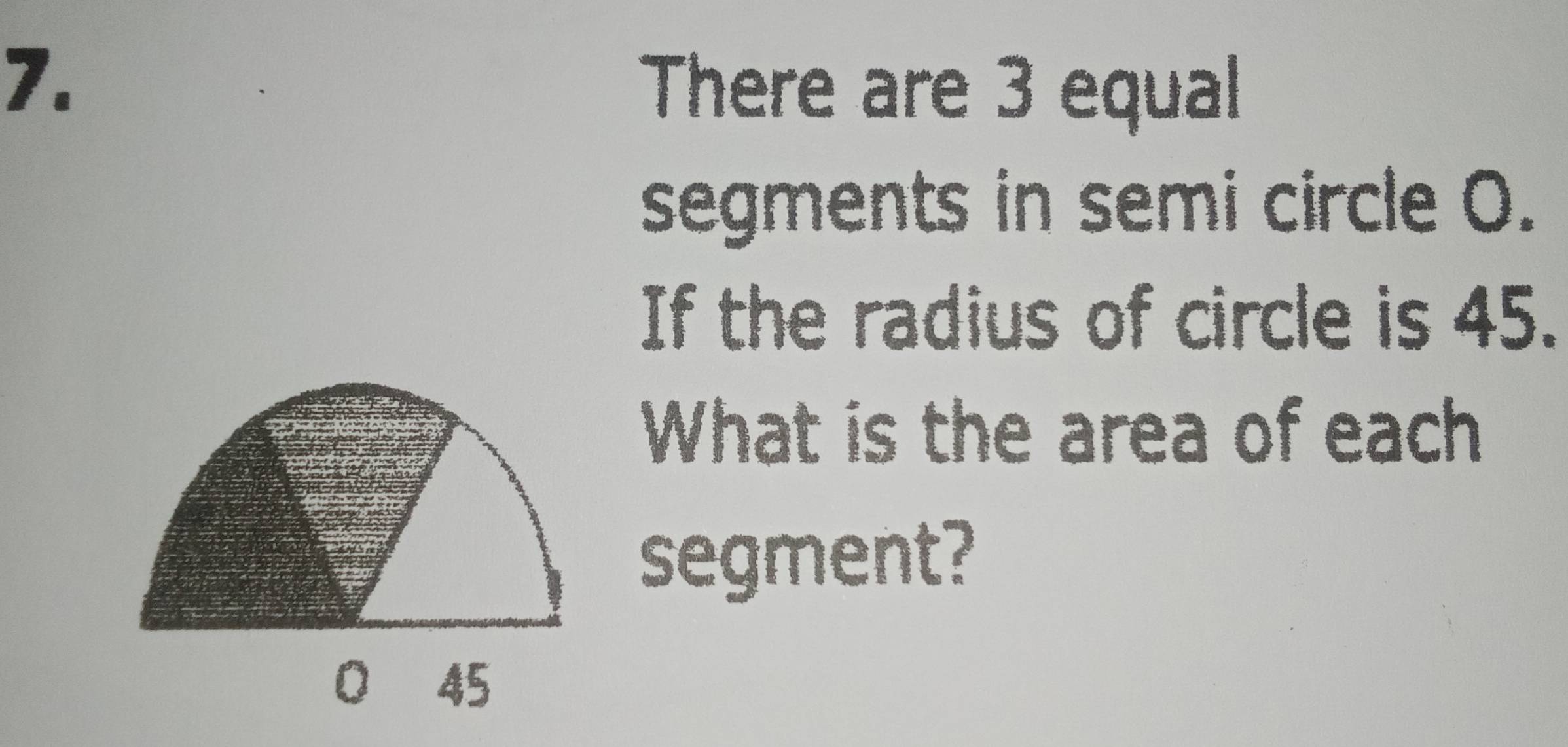 Solved: There are 3 equal segments in semi circle O. If the radius of ...