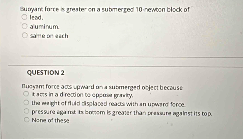 Solved: Buoyant force is greater on a submerged 10-newton block of lead ...