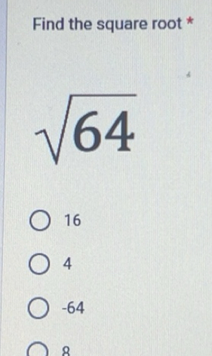 Solved: Find the square root * sqrt(64) 16 4 -64 [Math]
