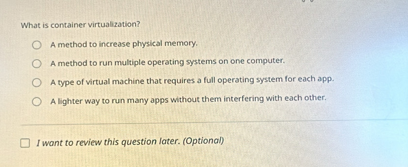 Solved: What is container virtualization? A method to increase physical ...