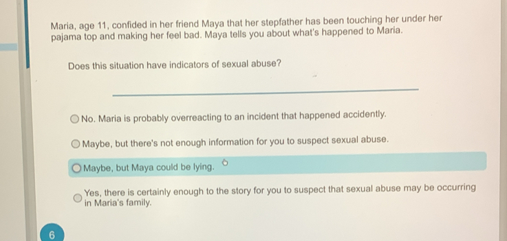 Solved: Maria, age 11, confided in her friend Maya that her stepfather ...