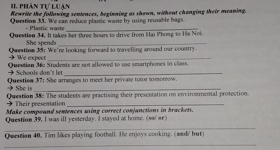 Giải quyết:phân tự luận Rewrite the following sentences, beginning as ...