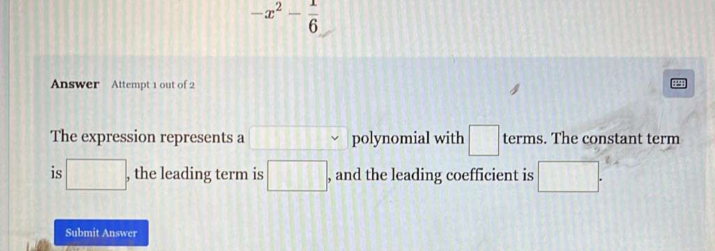Solved: -x^2- 1/6 Answer Attempt 1 out of 2 The expression represents a ...