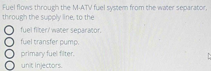 Solved: Fuel flows through the M-ATV fuel system from the water separator, through the supply ...
