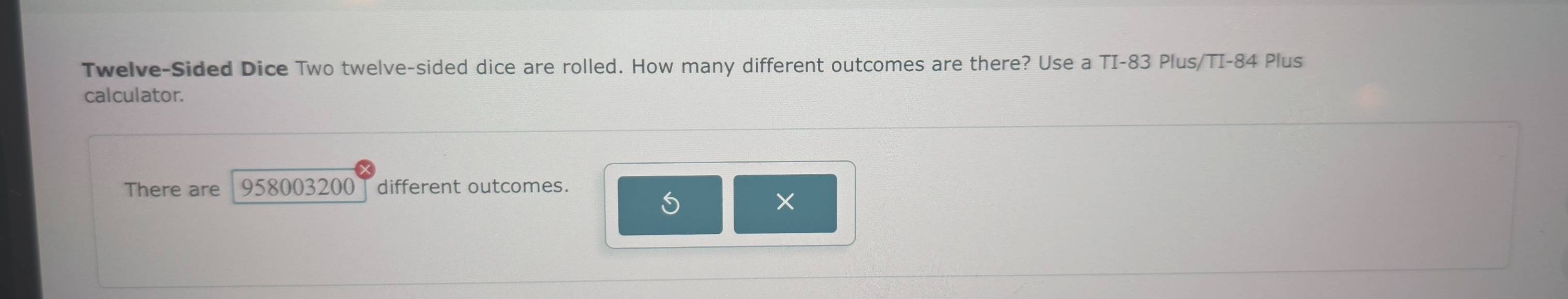 Solved: Twelve-Sided Dice Two twelve-sided dice are rolled. How many ...