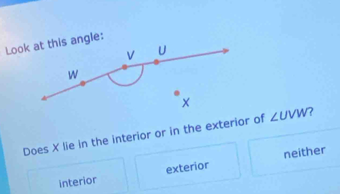 Solved: Look at this angle: V U W x Does X lie in the interior or in ...