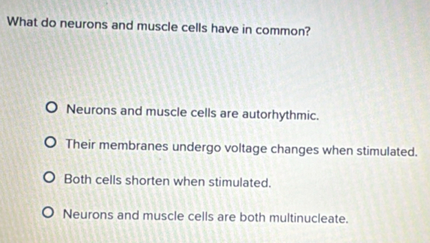 Solved: What do neurons and muscle cells have in common? Neurons and ...