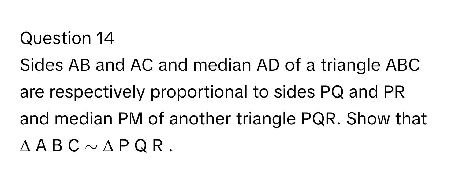 Solved: Sides AB and AC and median AD of a triangle ABC are respectively proportional to sides ...