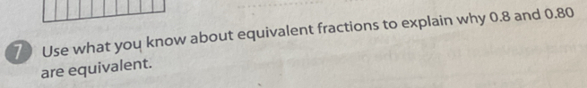 Solved: Use what you know about equivalent fractions to explain why 0.8 ...