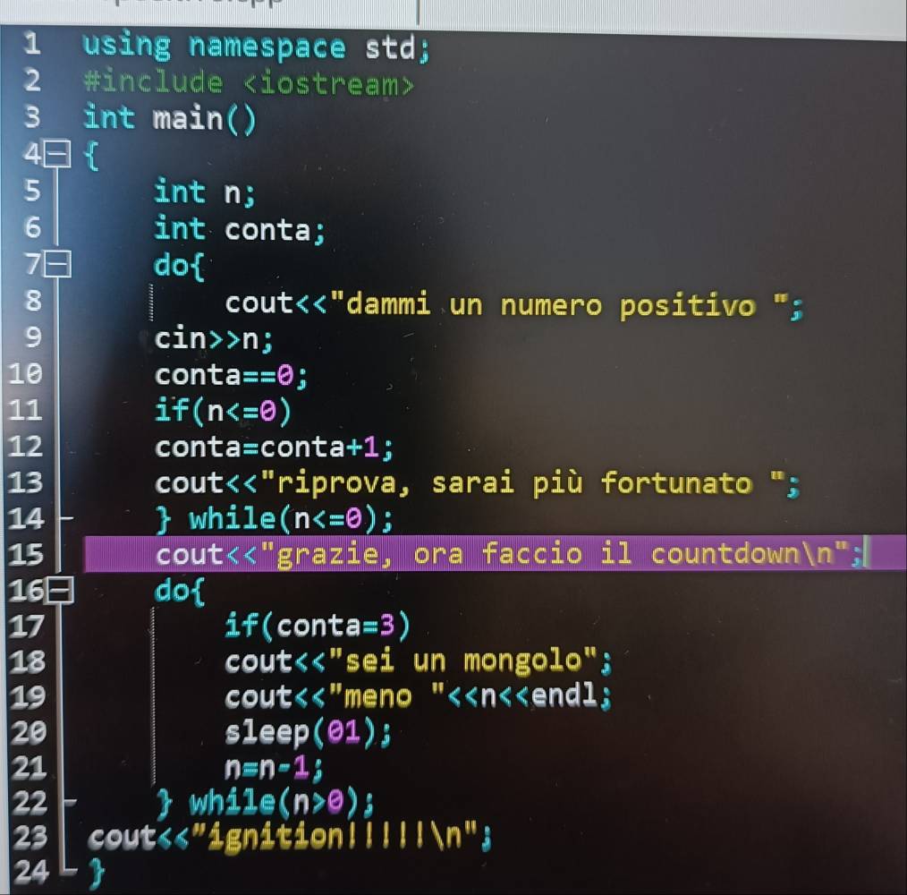 Risolto:using namespace std; 2 #include 3 int main() 4 5 int n; 6 int conta; 7 — do 8 cout
