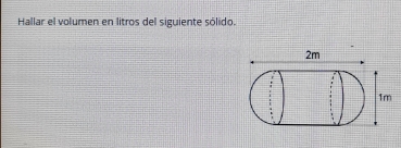 Resuelto:Hallar el volumen en litros del siguiente solido.