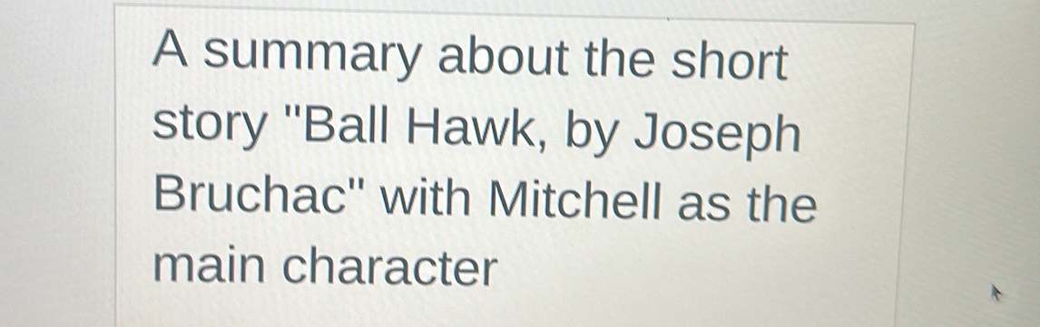 Solved: A summary about the short story ''Ball Hawk, by Joseph Bruchac ...