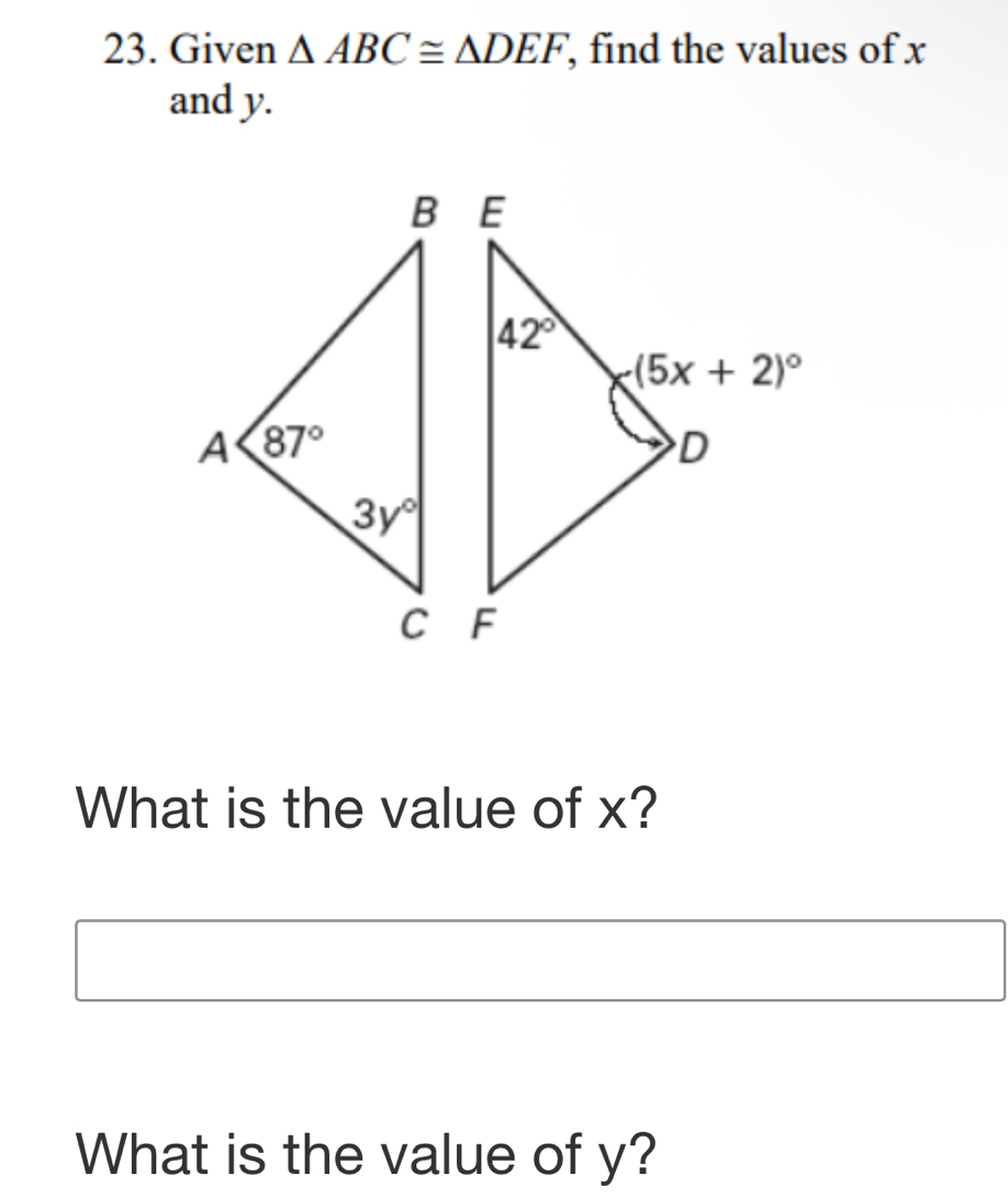 Solved: Given ABC≌ DEF , find the values of x and y. What is the value ...