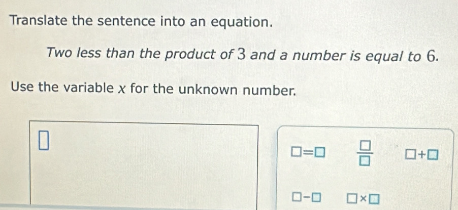 Solved: Translate the sentence into an equation. Two less than the ...