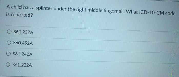 Solved: A child has a splinter under the right middle fingernail. What ...