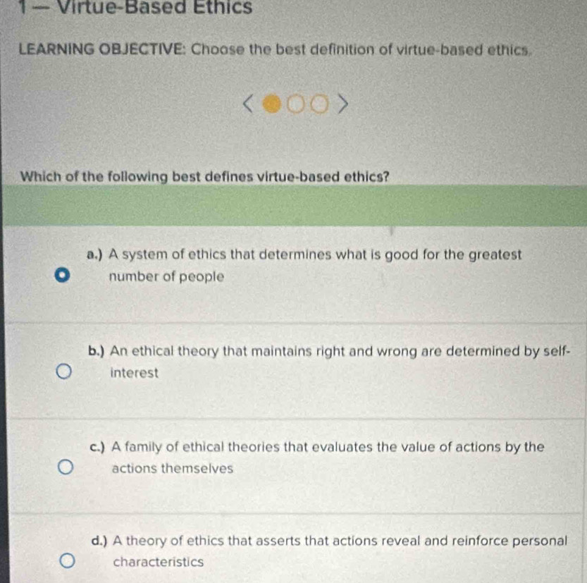Solved: 1 — Virtue-Based Ethics LEARNING OBJECTIVE: Choose the best ...