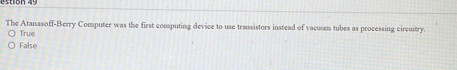 Solved: estión 49 The Atanasoff-Berry Computer was the first computing ...