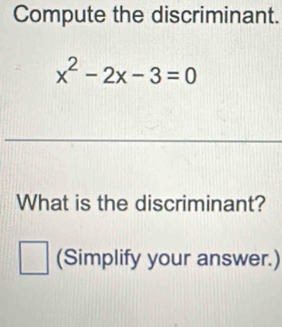 Solved: Compute the discriminant. x^2-2x-3=0 What is the discriminant ...