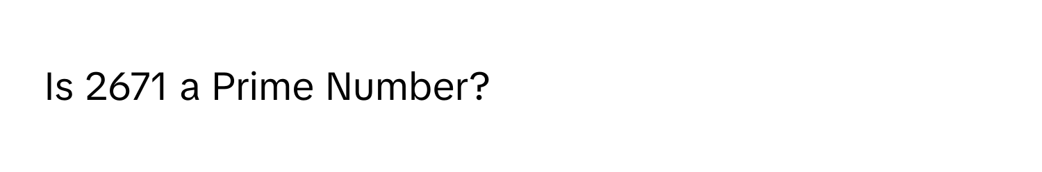 Solved: Is 2671 a Prime Number? [Math]
