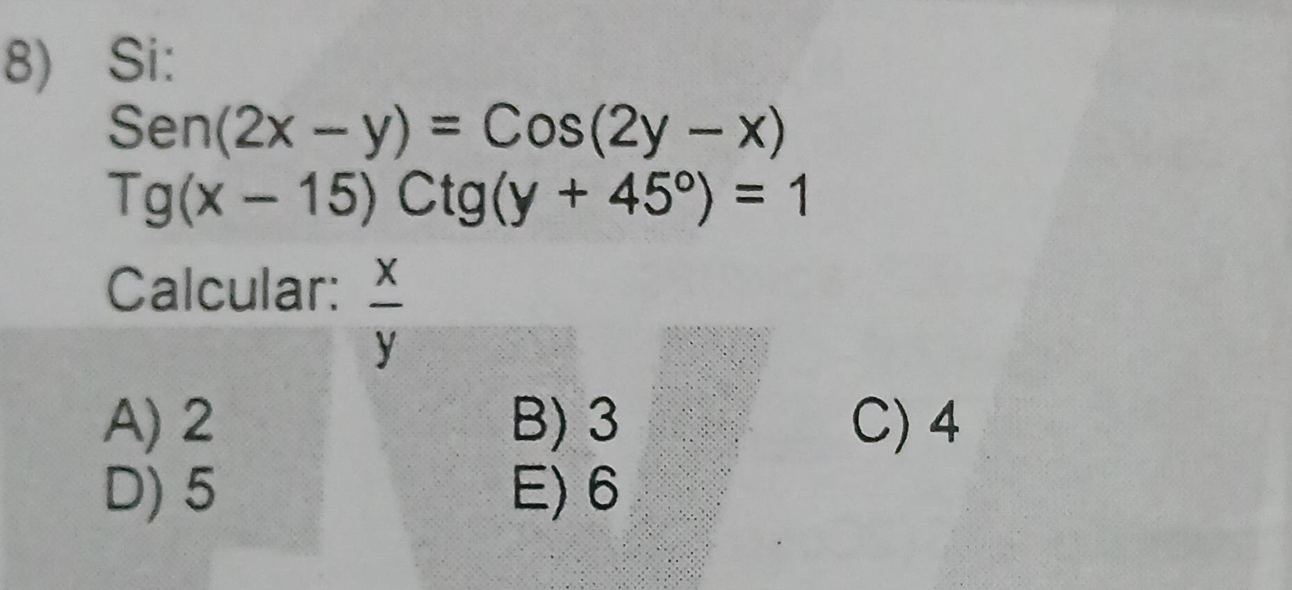 Resuelto:Si: Sen(2x-y)=Cos(2y-x) Tg(x-15)Ctg(y+45°)=1 Calcular: x/y A ...