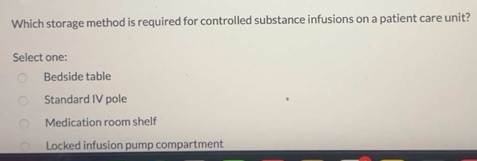 Solved: Which storage method is required for controlled substance ...