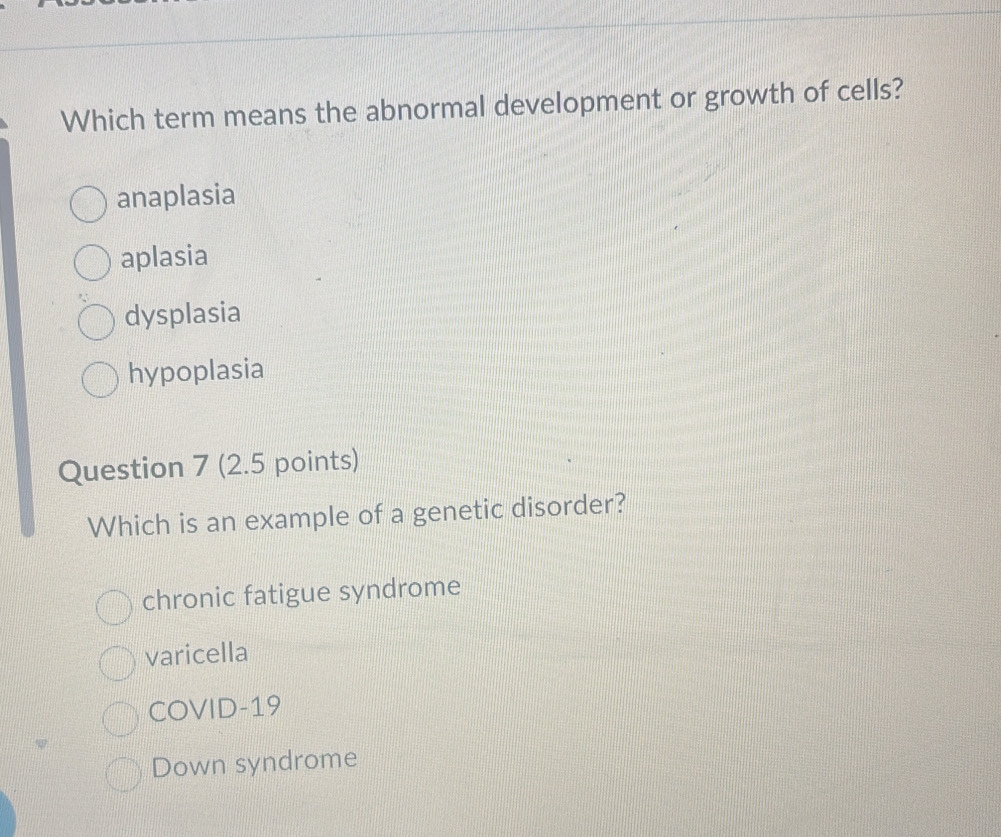 Solved: Which term means the abnormal development or growth of cells ...